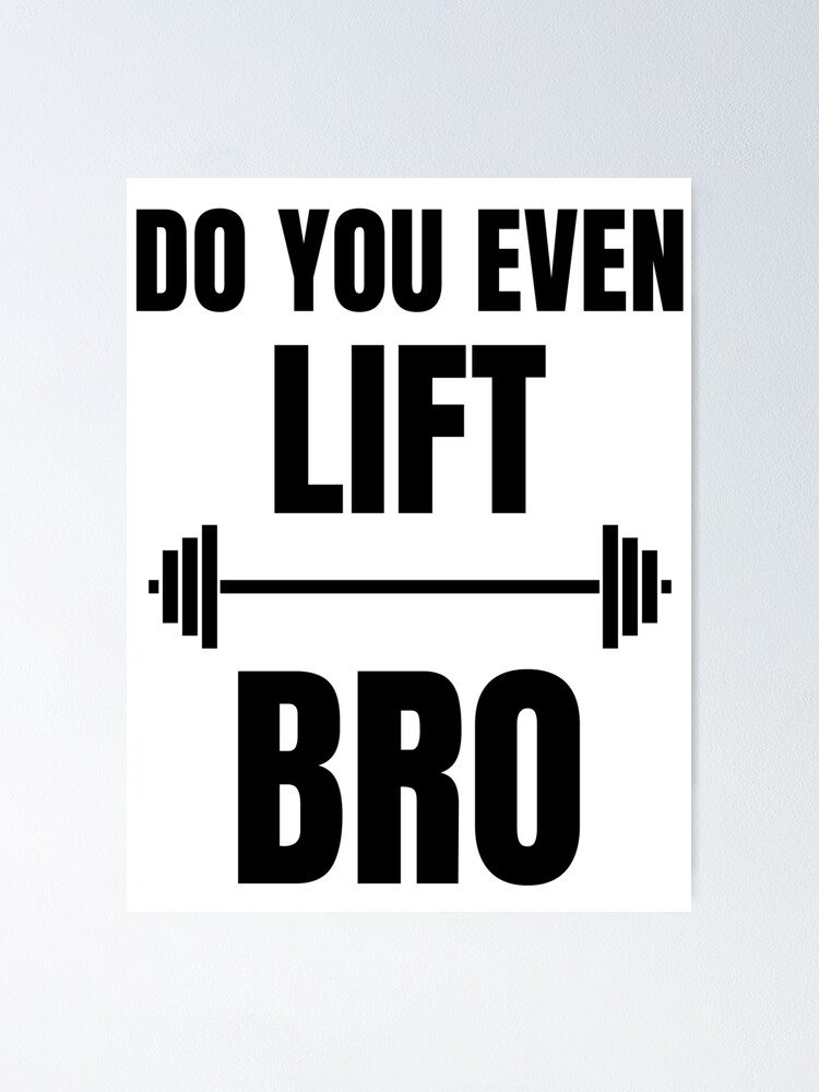 "Do You Even Lift Bro - Gym" Poster by nikolap99 | Redbubble
