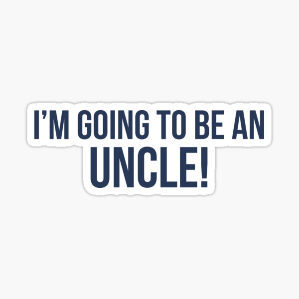 "New Uncle" Sticker for Sale by HalfPint Jules | Redbubble
