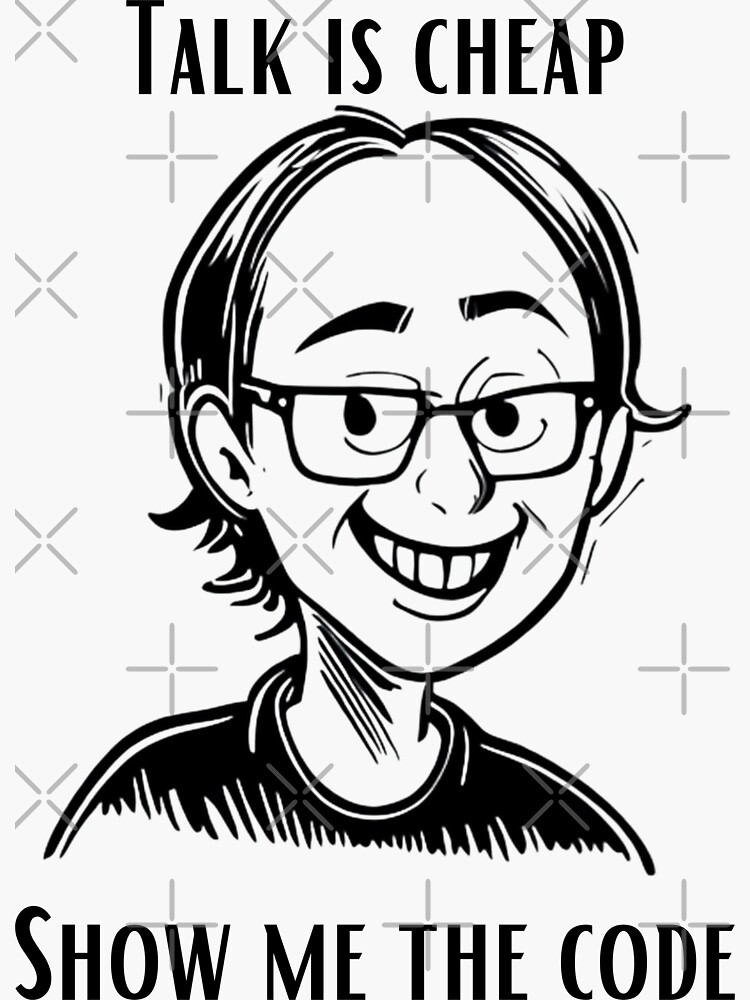 "Talk is cheap, show me the code" Sticker for Sale by ptNB | Redbubble