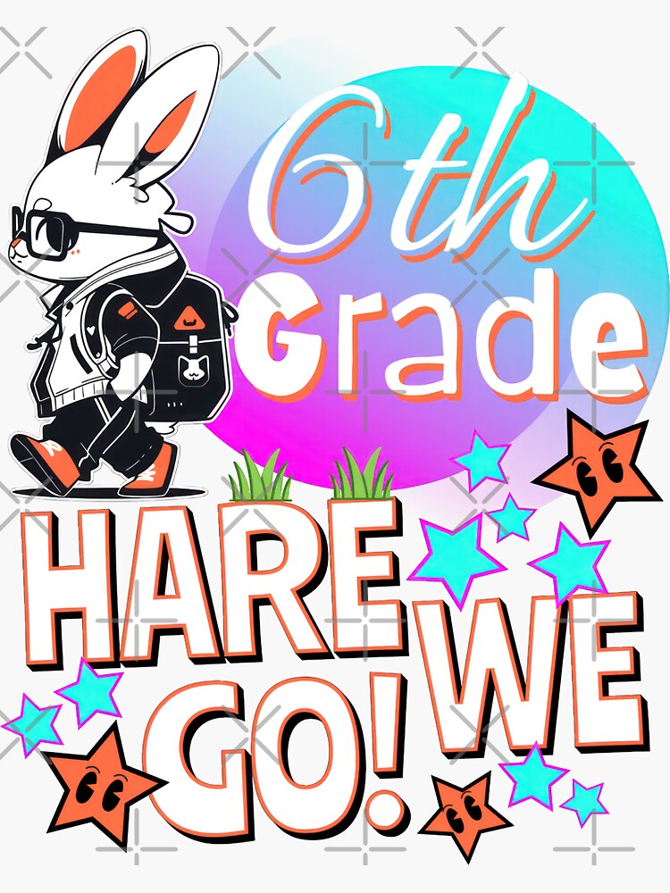 "6th Grade Hare We Go!" Sticker for Sale by duke818 | Redbubble