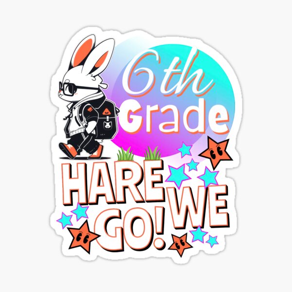 "6th Grade Hare We Go!" Sticker for Sale by duke818 | Redbubble