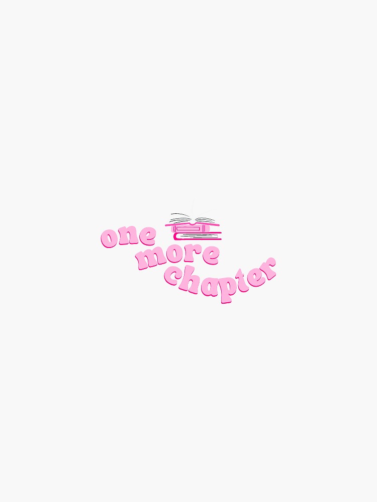 "Just One More Chapter Book Sticker" Sticker for Sale by ...