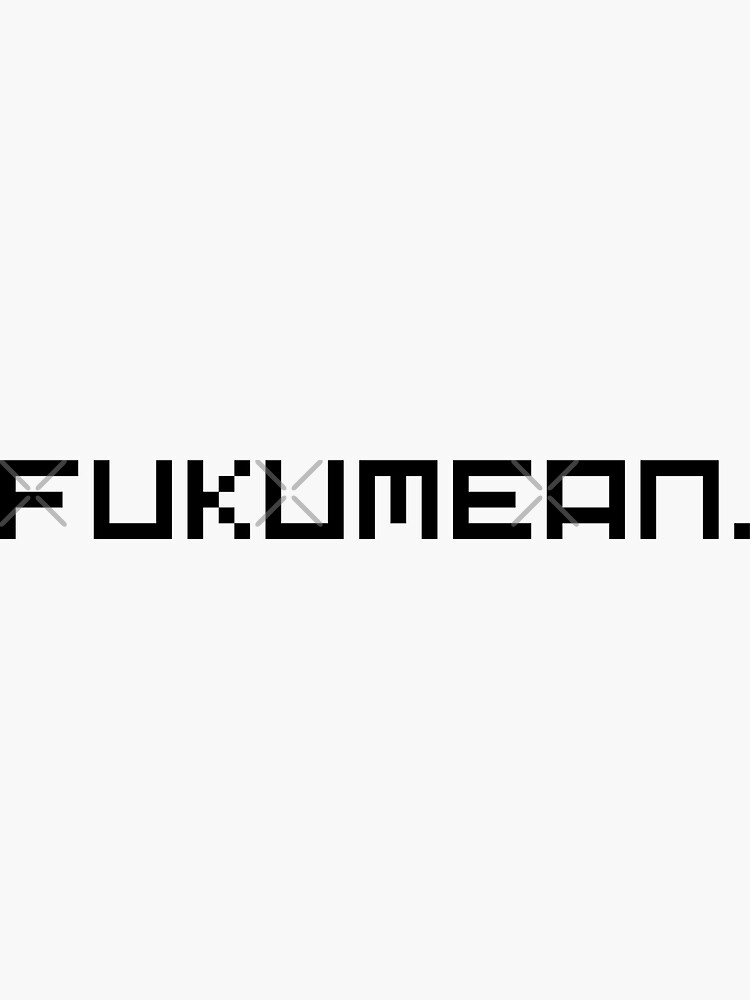"fukumean" Sticker by Berengario | Redbubble