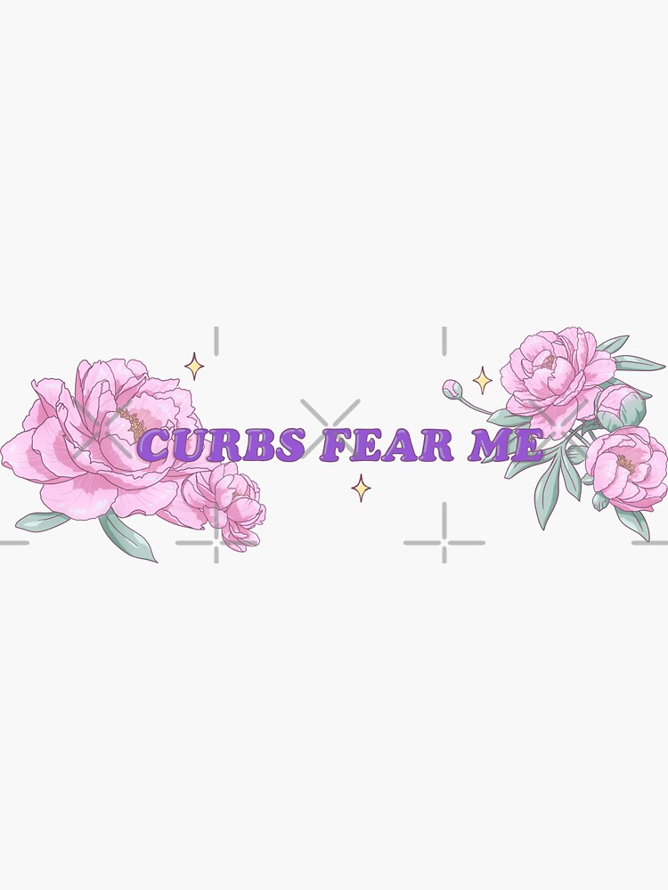 "Curbs Fear Me" Sticker for Sale by Feroniae | Redbubble