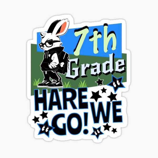 "7th Grade Hare We Go!" Sticker for Sale by duke818 | Redbubble