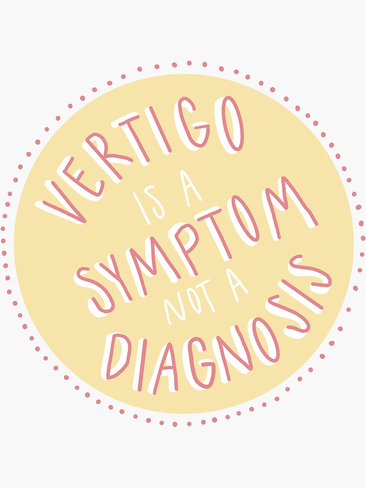"vertigo is a symptom not a diagnosis - yellow" Sticker for Sale by ...