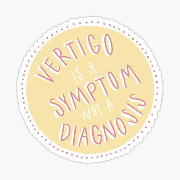 "vertigo is a symptom not a diagnosis - yellow" Sticker for Sale by ...