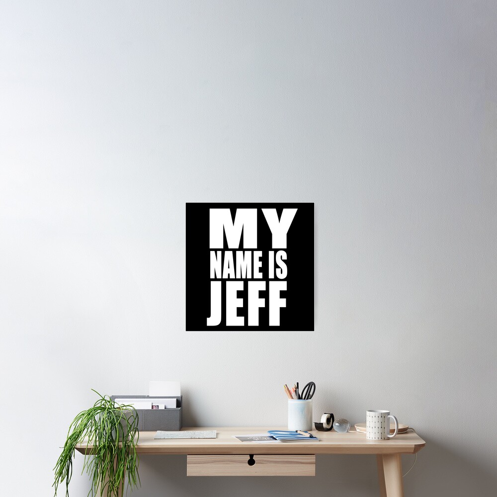 "My Name Is Jeff - 21 Jump Street" Poster by everything-shop | Redbubble
