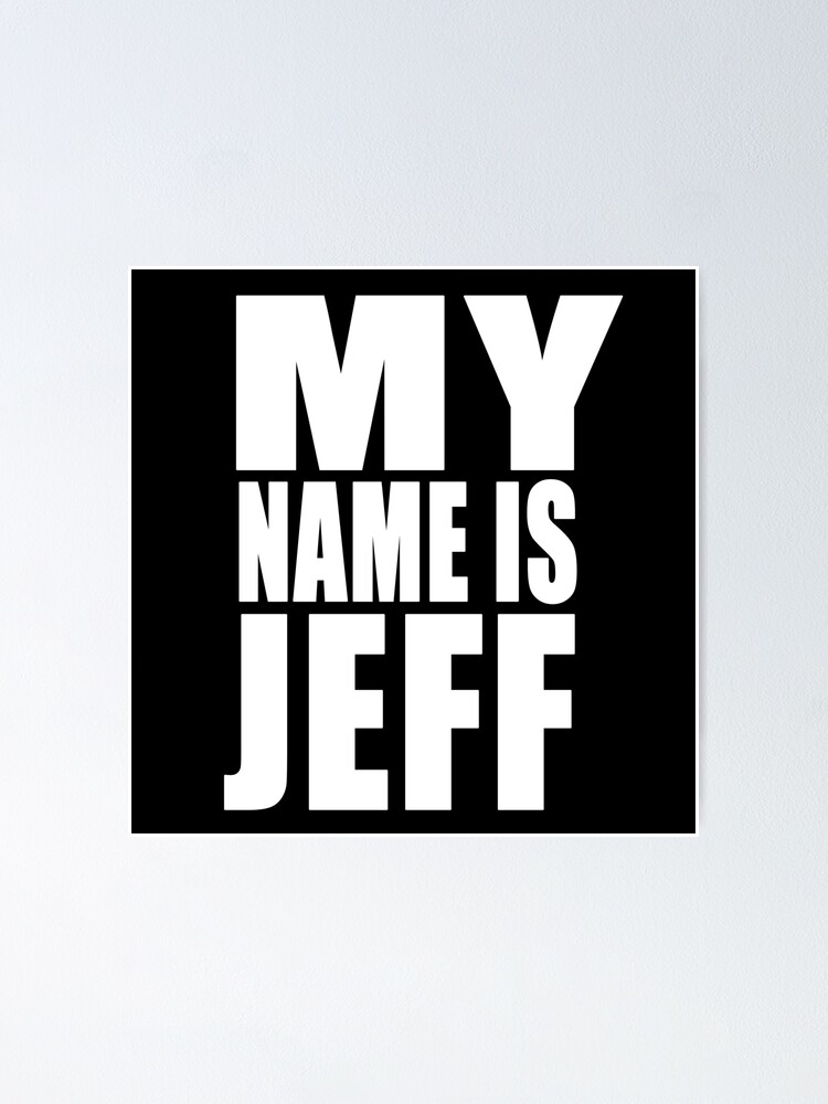 "My Name Is Jeff - 21 Jump Street" Poster by everything-shop | Redbubble