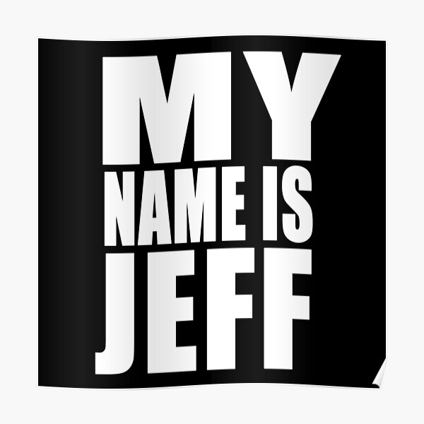 "My Name Is Jeff - 21 Jump Street" Poster by everything-shop | Redbubble