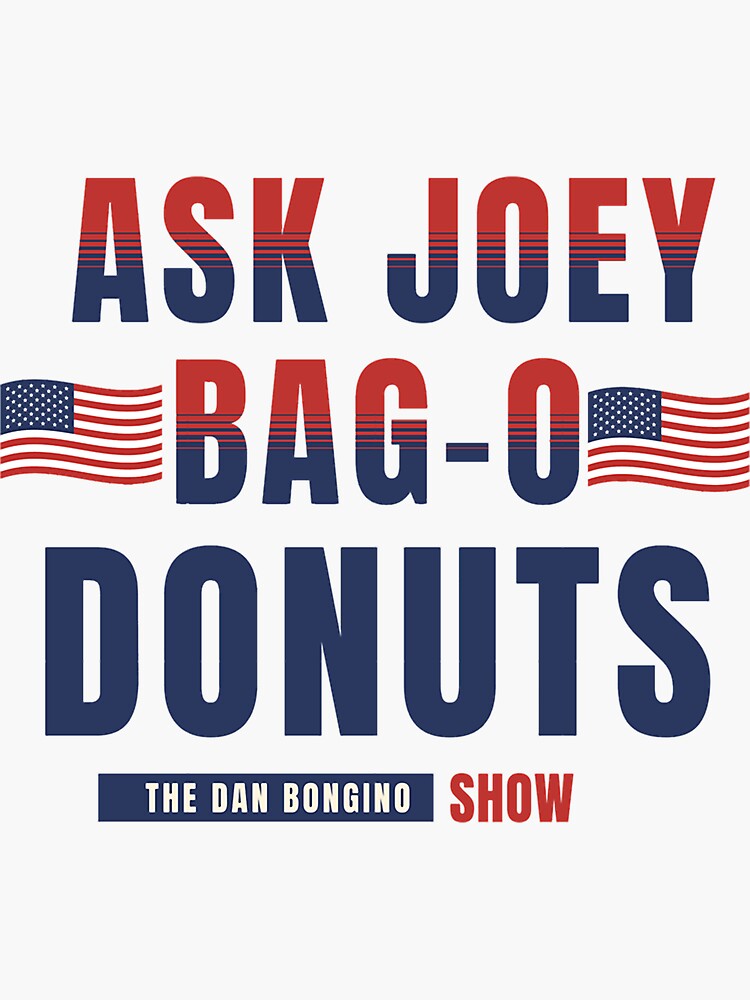 "Dan Bongino Ask Joey Bag-o Donuts The Dan Bongino" Sticker for Sale by hujikumar | Redbubble