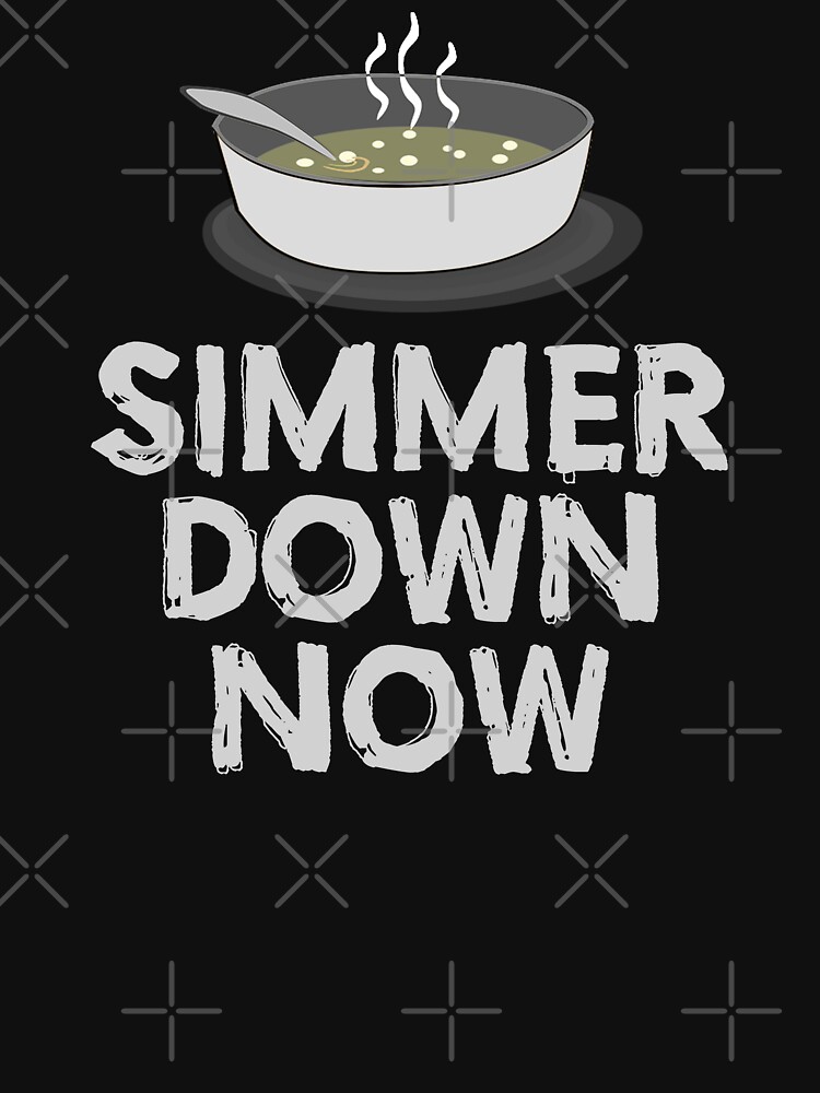 "Simmer Down Now" T-shirt for Sale by everything-shop | Redbubble ...