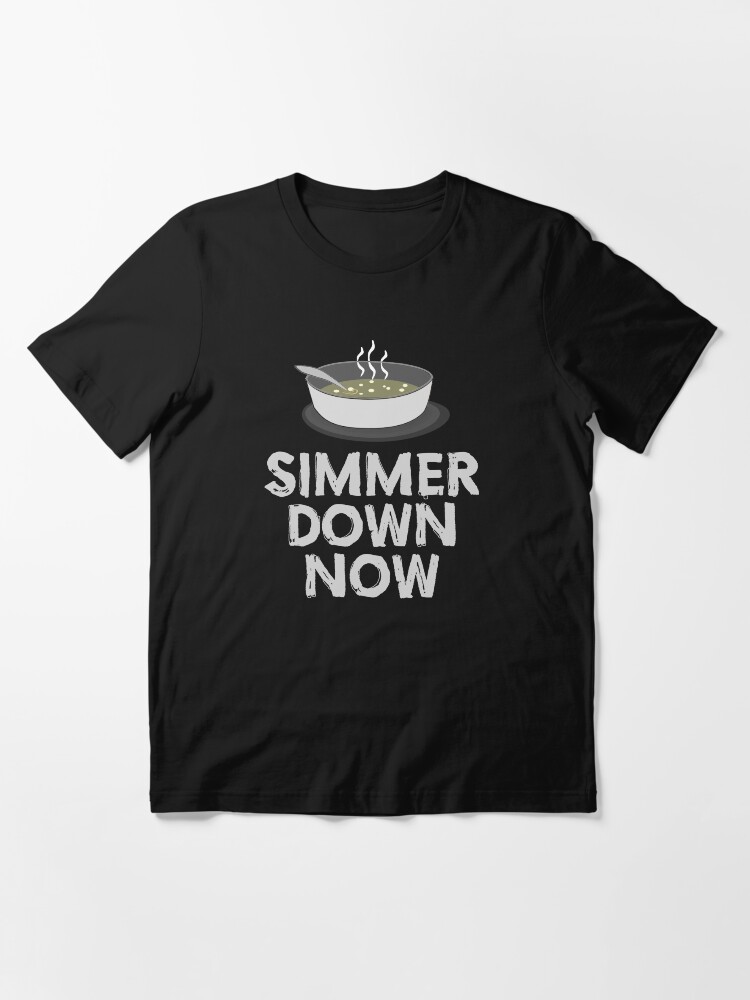 "Simmer Down Now" T-shirt for Sale by everything-shop | Redbubble ...