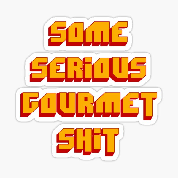 "Some Serious Gourmet Shit - Pulp Fiction Quote" Sticker for Sale by ...