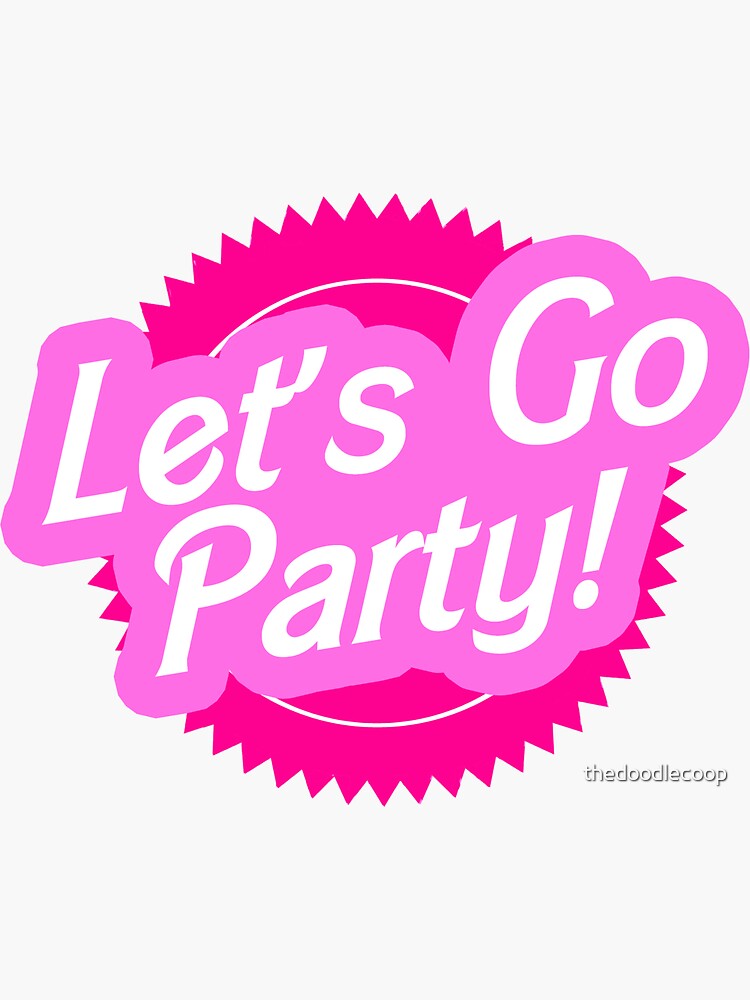 "Let's Go Party Barbie Sticker" Sticker for Sale by thedoodlecoop ...