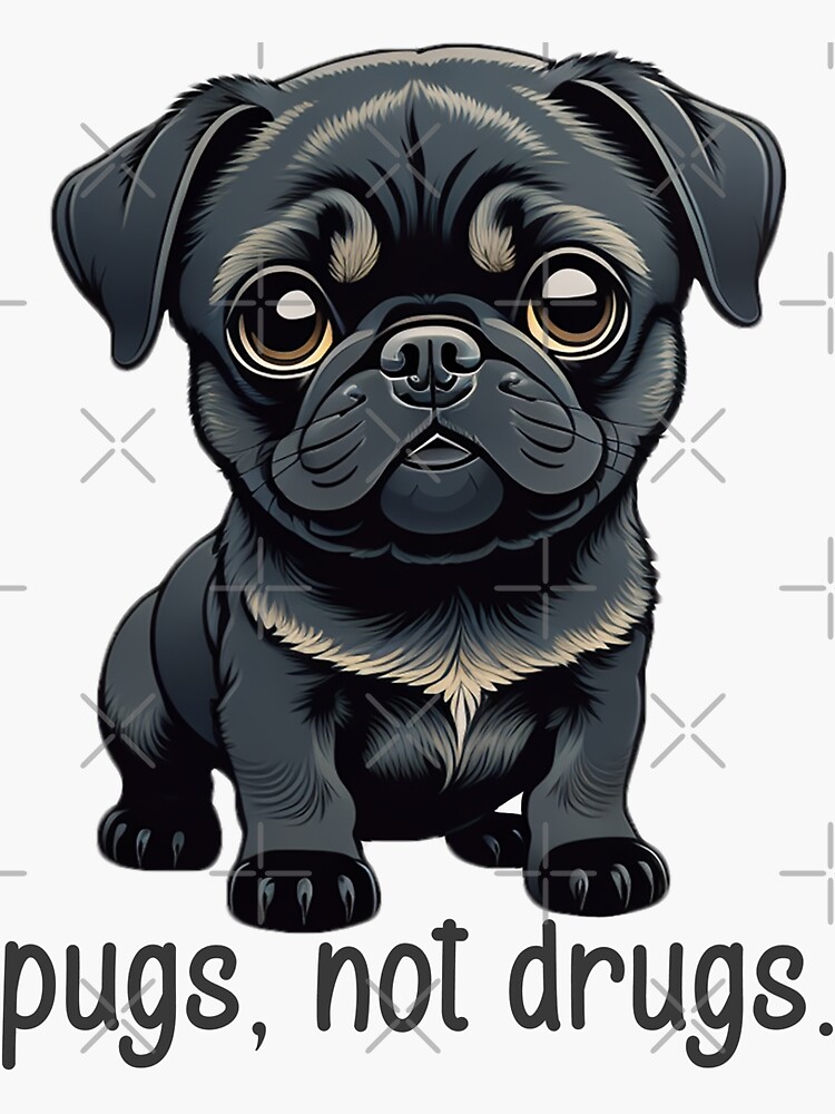 "Pug Puppy - Pugs, Not Drugs." Sticker for Sale by cuteadnauseum ...