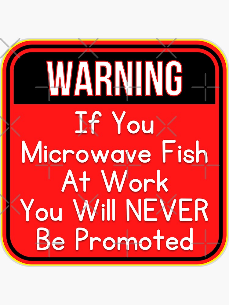 "WARNING: If You Microwave Fish At Work You Will NEVER Be Promoted ...