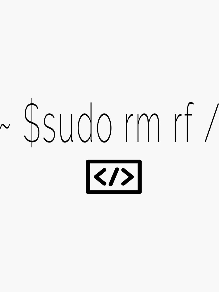 "$sudo rm rf " Sticker for Sale by GreatOnizuka ⭐⭐⭐⭐⭐ | Redbubble