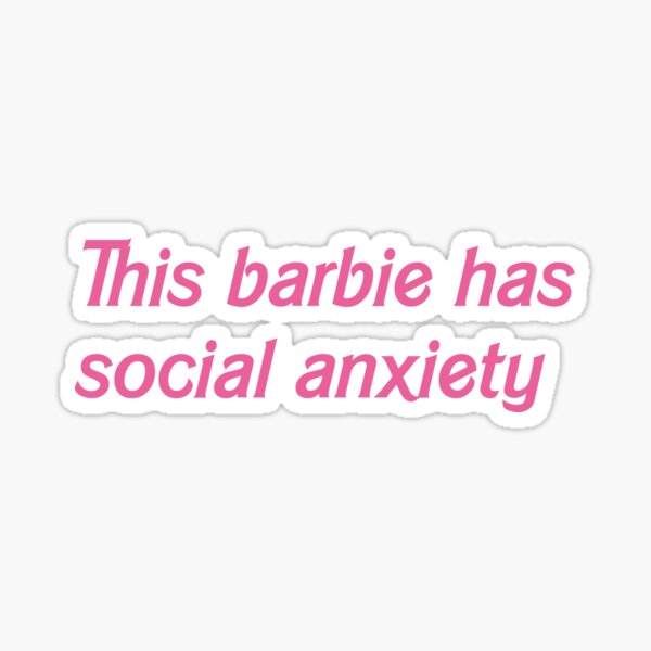 "This barbie has social anxiety" Sticker for Sale by Robin-song | Redbubble