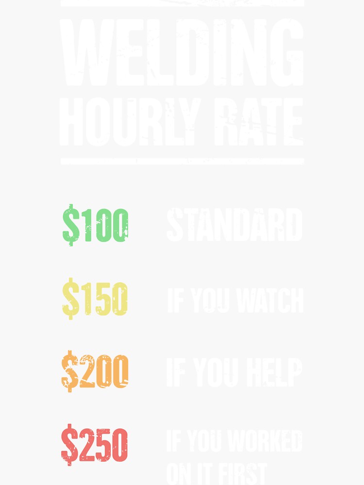 "Welding Hourly Rate | Funny Welder Gift" Sticker by ethandirks | Redbubble