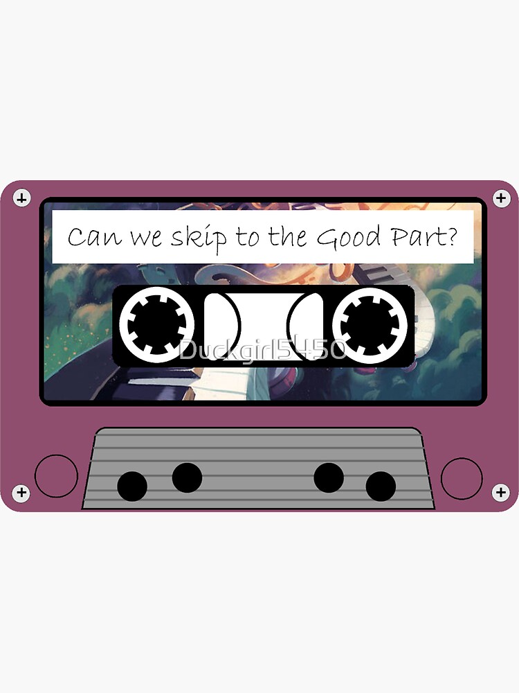 "Can we skip to the Good Part?" Sticker for Sale by Duckgirl5450 ...