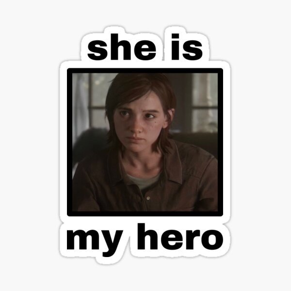 "ellie williams she is my hero" Sticker for Sale by MULYDING | Redbubble