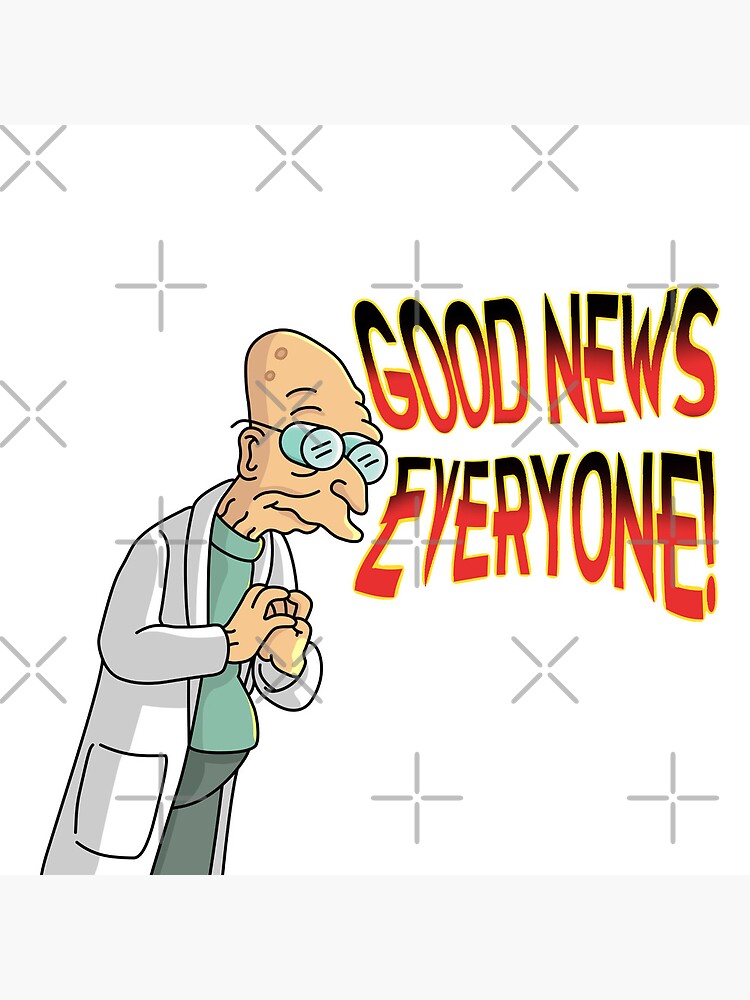 Dr Farnsworth Quotes Good News Everyone! Professor Farnsworth Futurama