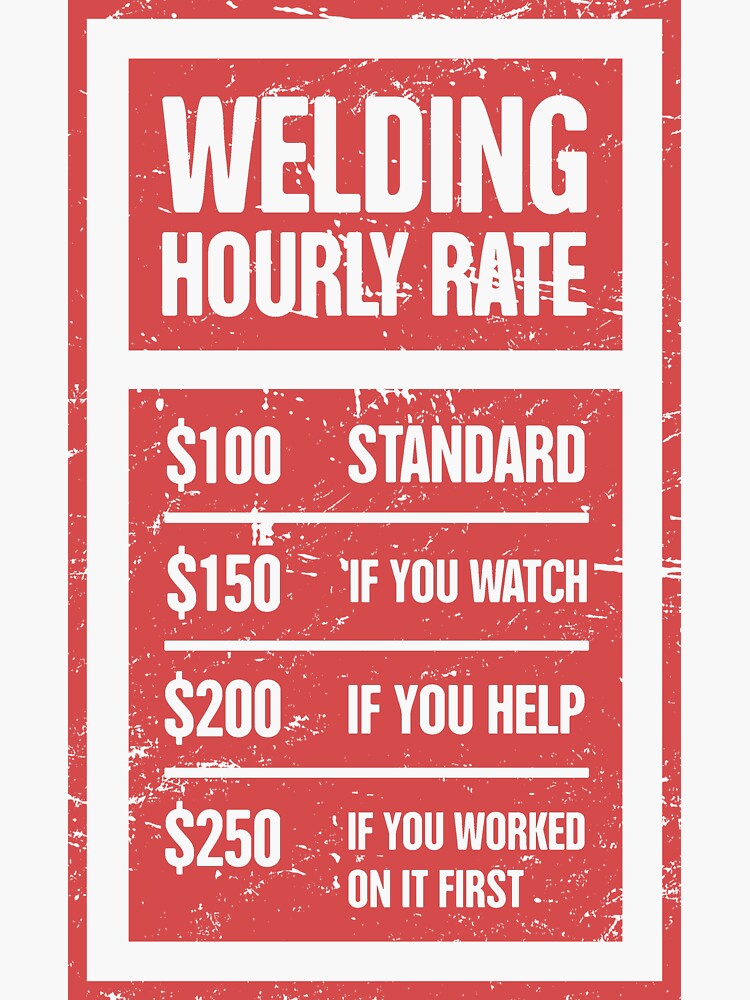 "Welding Hourly Rate | Funny Welder Gift" Sticker for Sale by Jam Jar ...