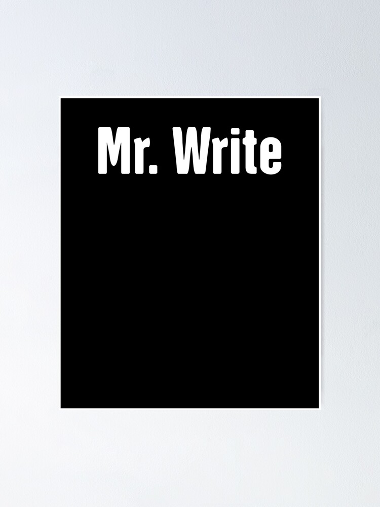 "Mr. Write | Funny Novelist Writer Gift" Poster by ethandirks | Redbubble