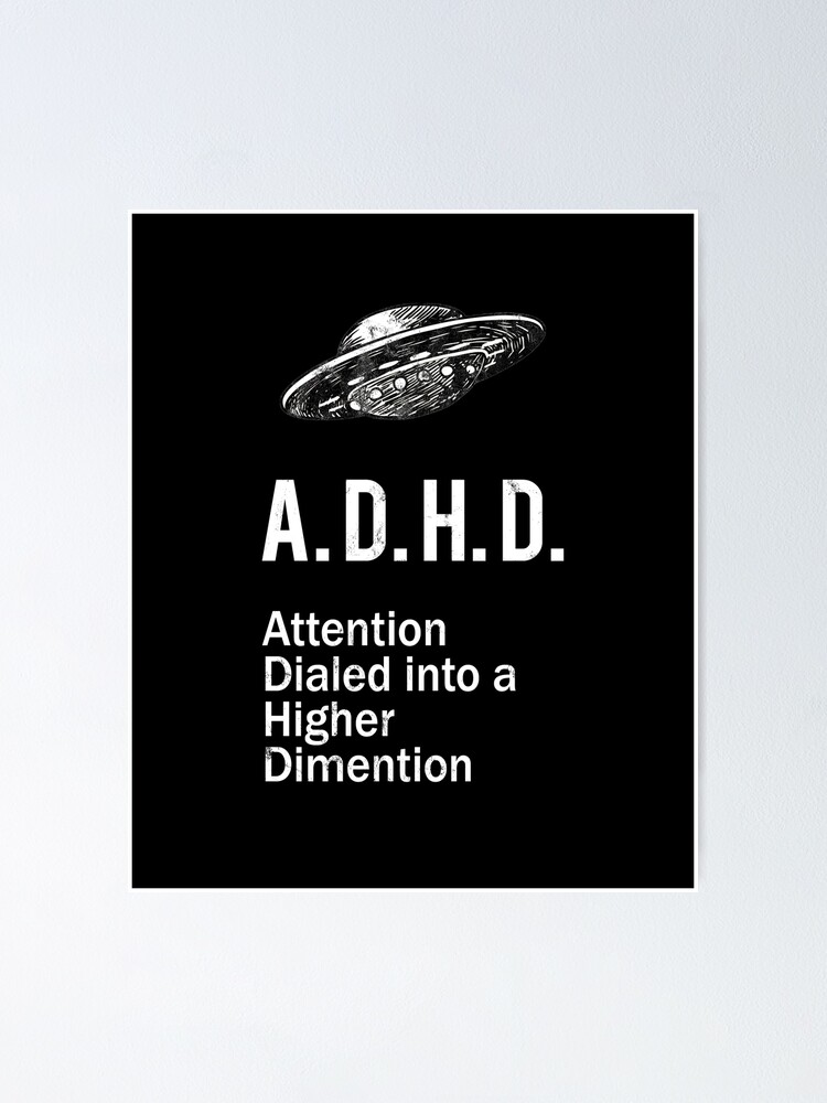 "ADHD Funny Spaceship ADHD Awareness Higher Dimension" Poster for Sale ...