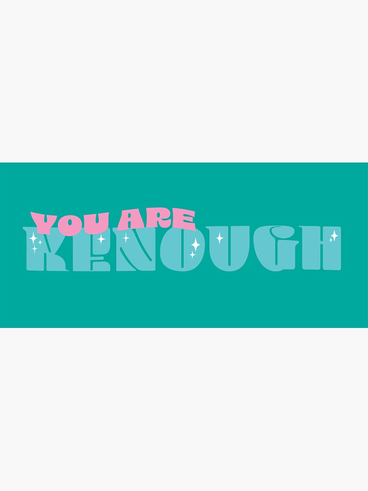 "Kenough - You are Kenough" Sticker for Sale by blimpdirigible | Redbubble
