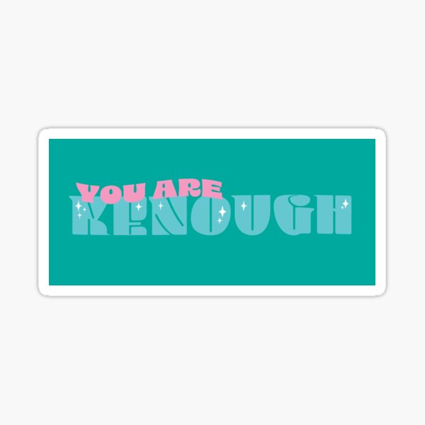 "Kenough - You are Kenough" Sticker for Sale by blimpdirigible | Redbubble