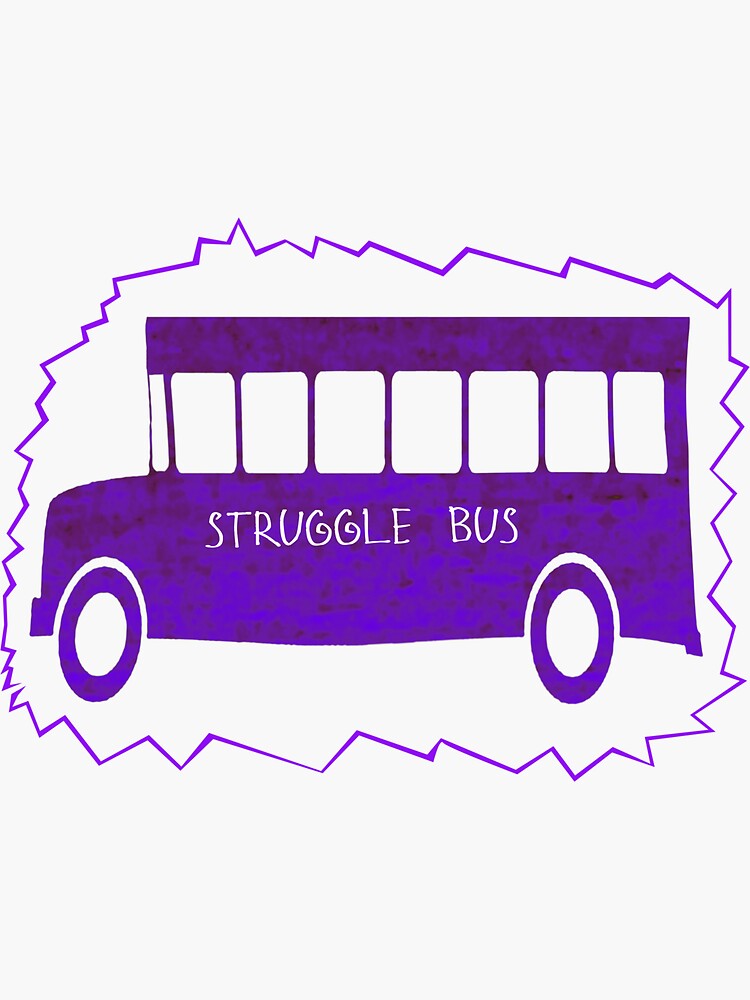 "Struggle bus" Sticker for Sale by kinpirks | Redbubble