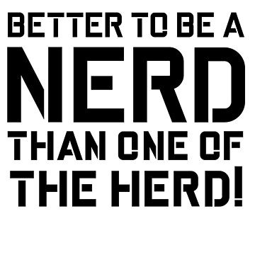 "Better to be a nerd" Photographic Print for Sale by beamex | Redbubble