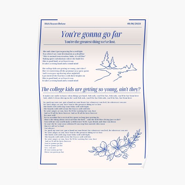 "You're gonna go far, Stick season lyric poster" Poster for Sale by ...