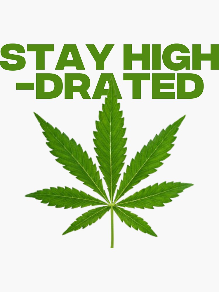 "Stay high-drated weed flower pun marijuana" Sticker for Sale by ...