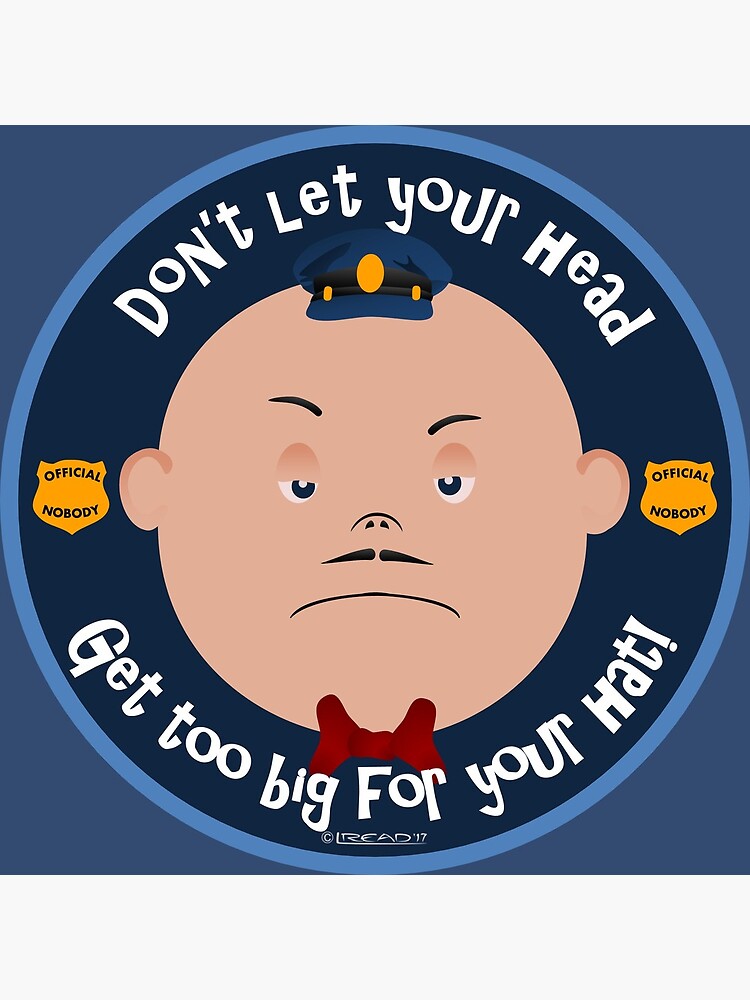 Don t Let Your Head Get Too Big For Your Hat Poster By FunkilyMade don-t-let-your-head-get-too-big-for-your-hat-poster-by-funkilymade