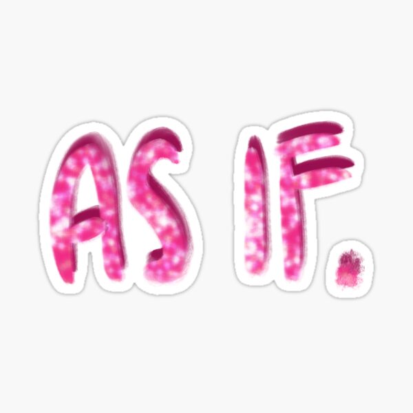 "As if!! " Sticker for Sale by koono | Redbubble