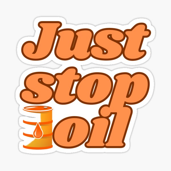 "Just stop oil" Sticker for Sale by designbyangelic | Redbubble