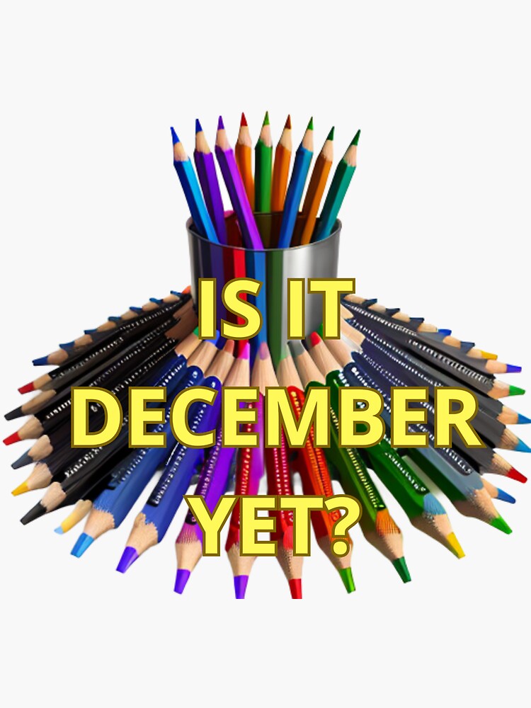 "BACK TO SCHOOL IS IT DECEMBER YET? STUDENT TEACHER PRINCIPAL" Sticker ...