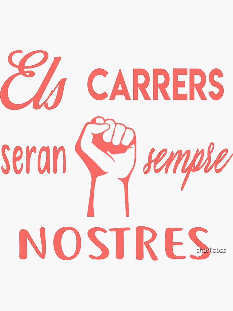 "ELS CARRERS SERAN SEMPRE NOSTRES!" Sticker for Sale by charliebss ...
