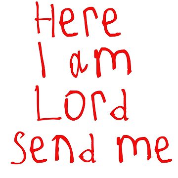 "Here I Am Lord Send Me" Sticker for Sale by kinpirks | Redbubble