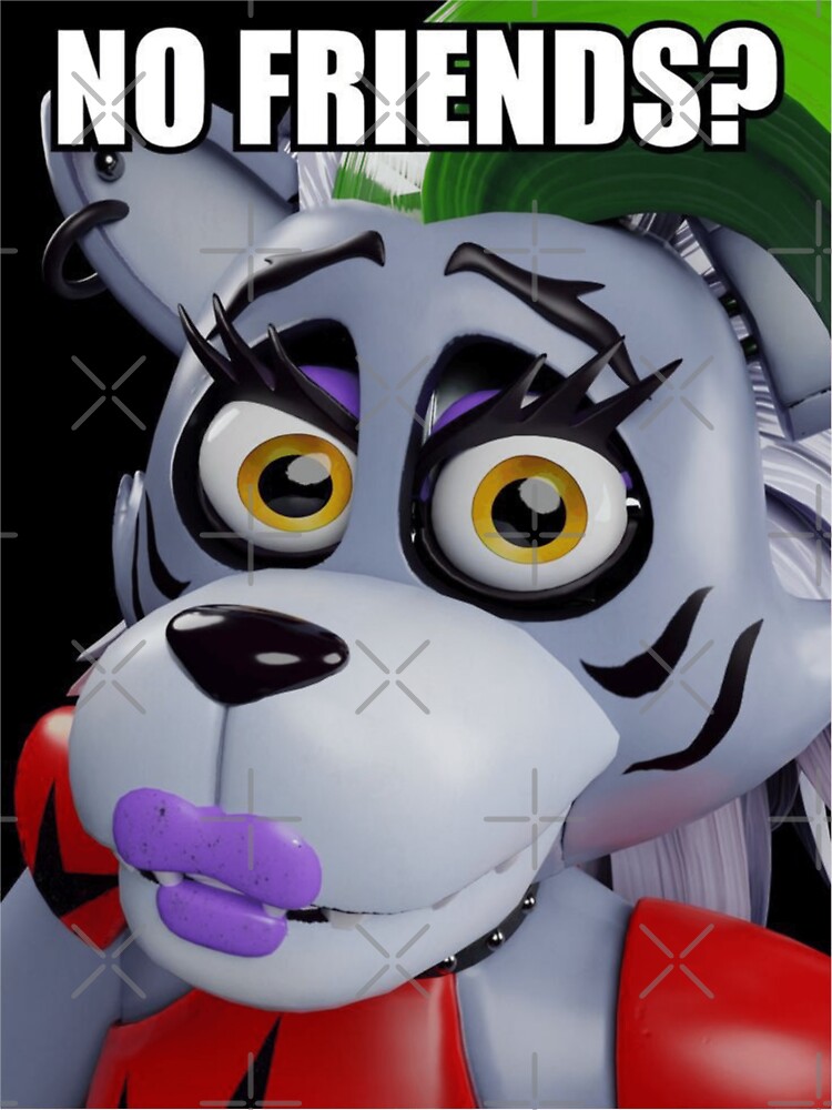 "NO FRIENDS? Roxanne wolf funny meme - Fnaf Security Breach" Sticker ...