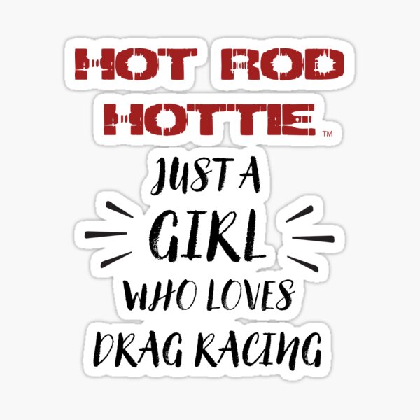 "Hot Rod Hottie, Love For Drag Racing" Sticker for Sale by MorrisseyOC ...