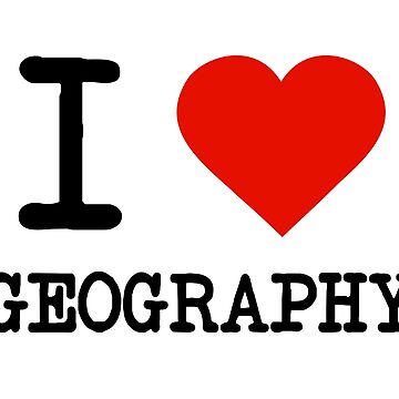 "I Love Geography" Poster for Sale by staker | Redbubble