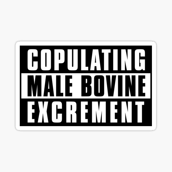"Male Bovine Excrement" Sticker for Sale by ThomasKadmon | Redbubble