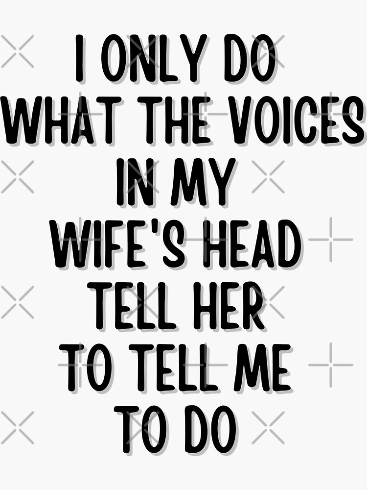 "The Voices In My Wife's Head Funny Quote" Sticker for Sale by André ...