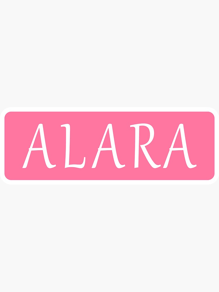 "Alara Girls Name" Sticker for Sale by jeallan | Redbubble