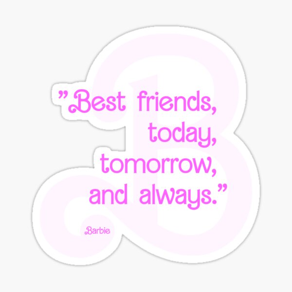 "Barbie quote 'best friends'" Sticker for Sale by Aurealis | Redbubble