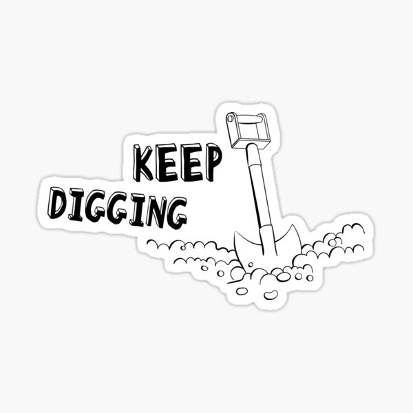 Keep Digging Merch & Gifts for Sale | Redbubble